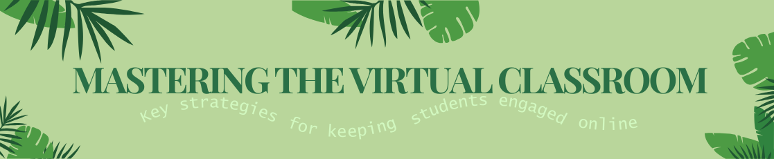 Mastering the Virtual Classroom: Key Strategies for Keeping Students Engaged Online - BWISE