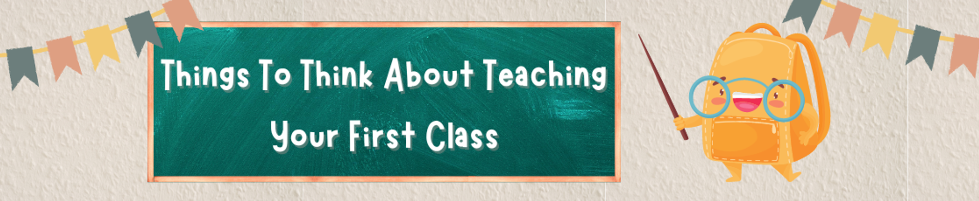 Things To Think About Teaching Your First Class